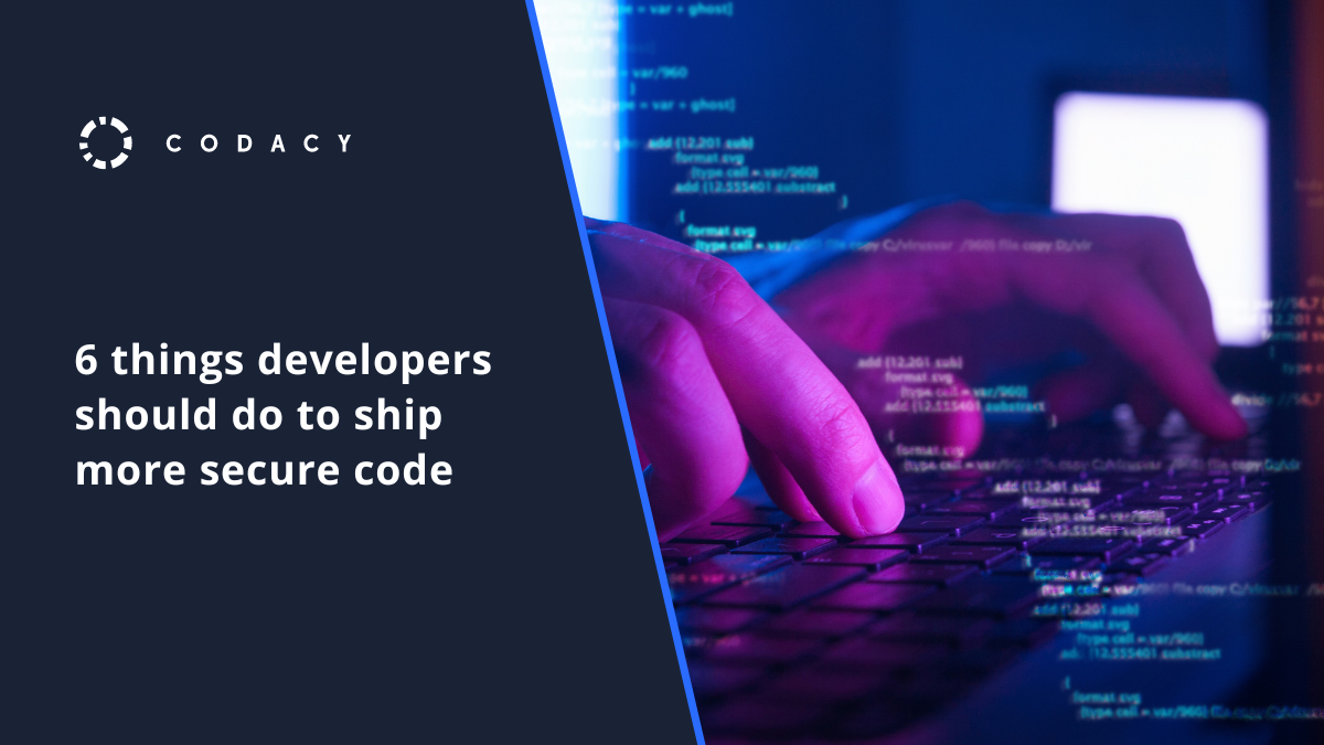 6 things developers should do to ship more secure code