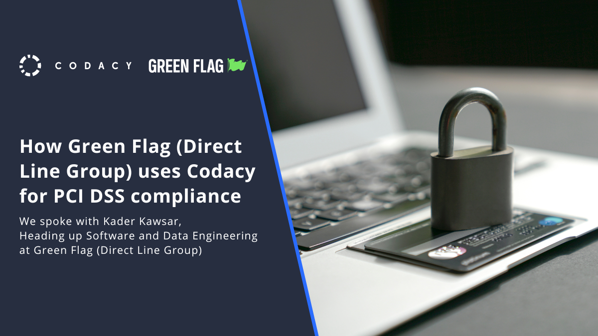 How Green Flag uses Codacy for PCI DSS compliance